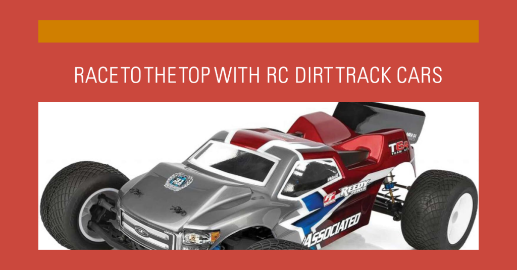 Unveiling The Top RC Dirt Track Cars of 2024 - Remote Control Cars